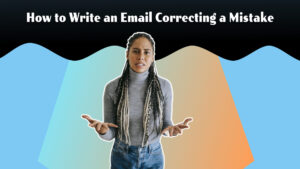 How to Write an Email Correcting a Mistake